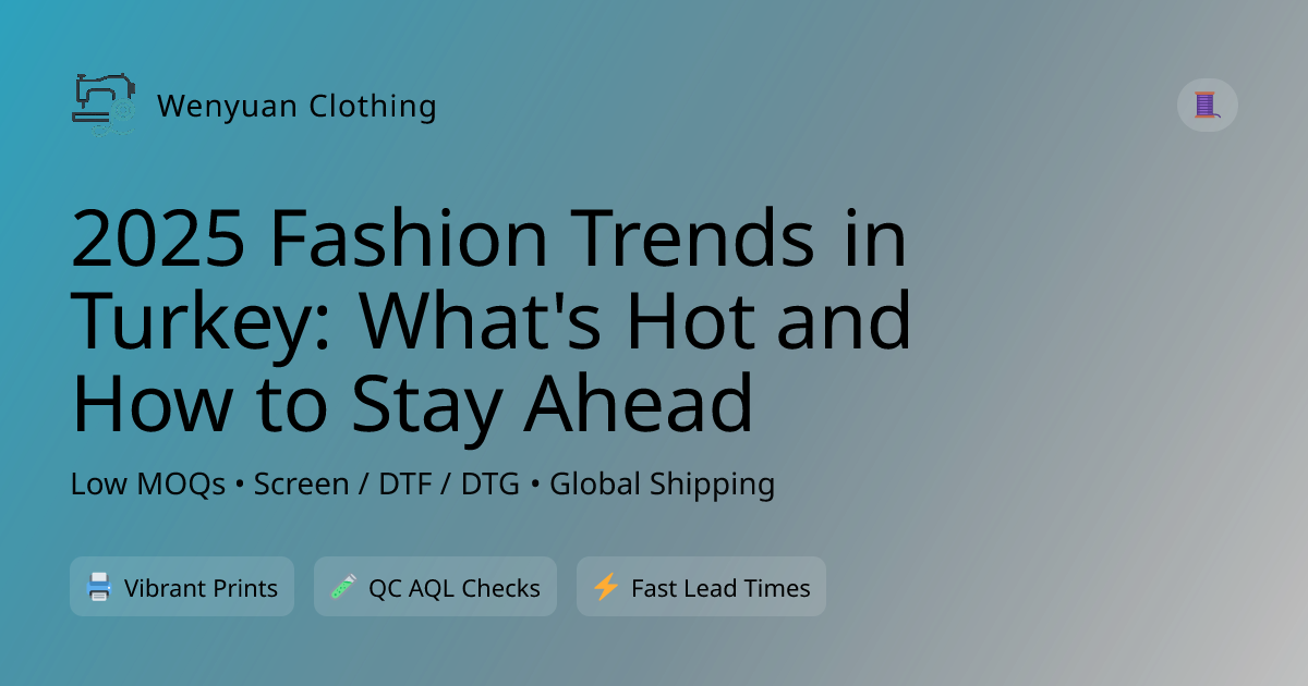 2025 Fashion Trends in Turkey: What's Hot and How to Stay Ahead