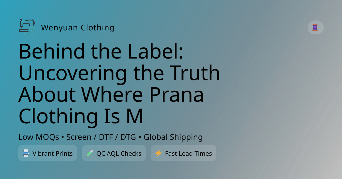 Behind the Label: Uncovering the Truth About Where Prana Clothing Is Made