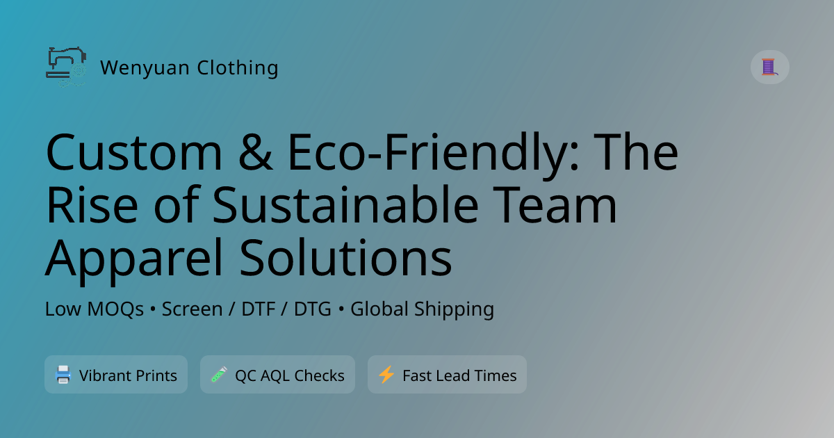 Custom & Eco-Friendly: The Rise of Sustainable Team Apparel Solutions ...