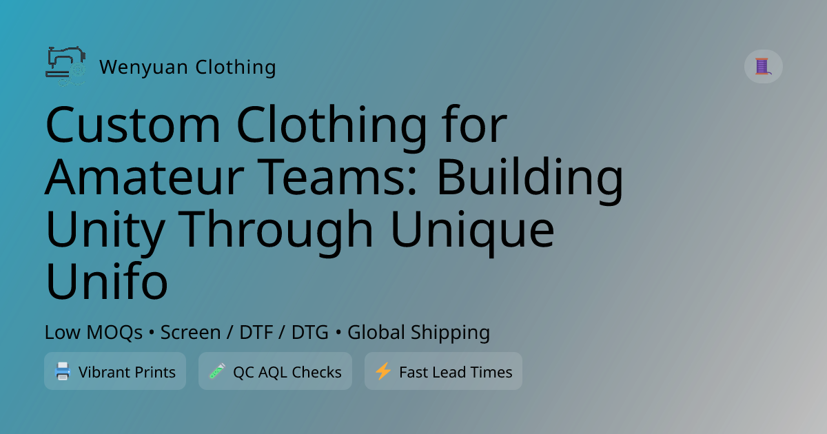 Custom Clothing for Amateur Teams: Building Unity Through Unique Uniforms