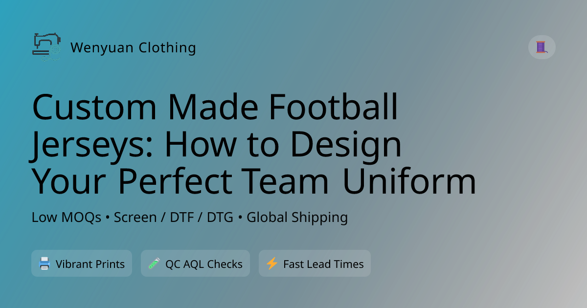 Custom Made Football Jerseys: How to Design Your Perfect Team Uniform