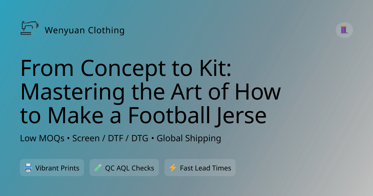 From Concept to Kit: Mastering the Art of How to Make a Football Jersey