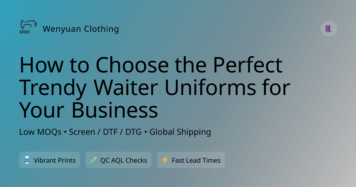 How to Choose the Perfect Trendy Waiter Uniforms for Your Business