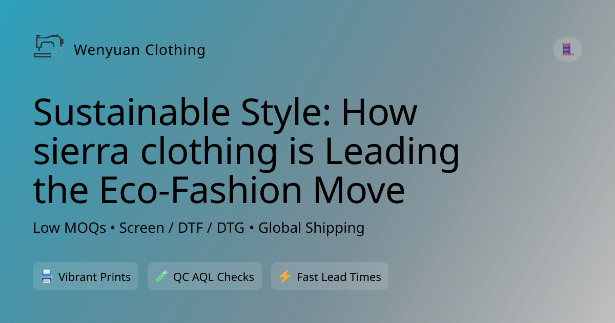 Sustainable Style: How sierra clothing is Leading the Eco-Fashion Movement
