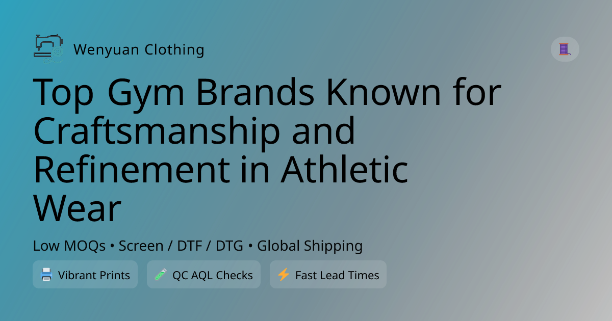 Top Gym Brands Known for Craftsmanship and Refinement in Athletic Wear