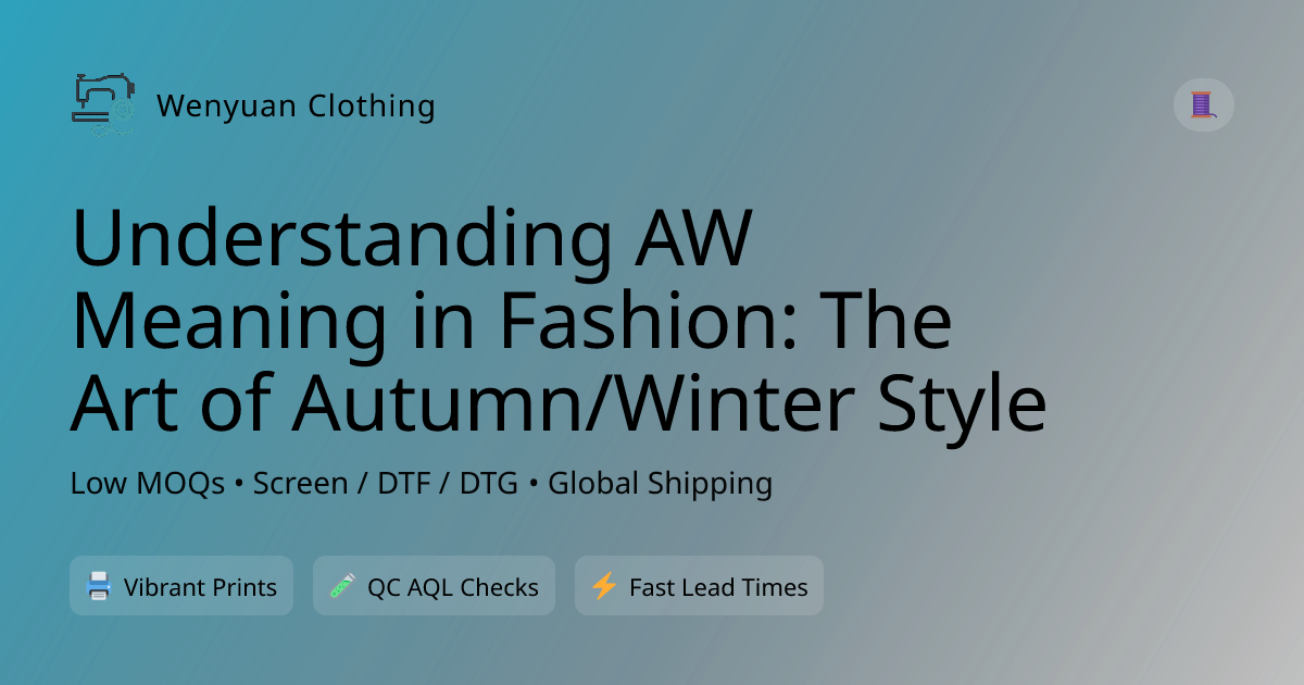 Understanding AW Meaning in Fashion: The Art of Autumn/Winter Style