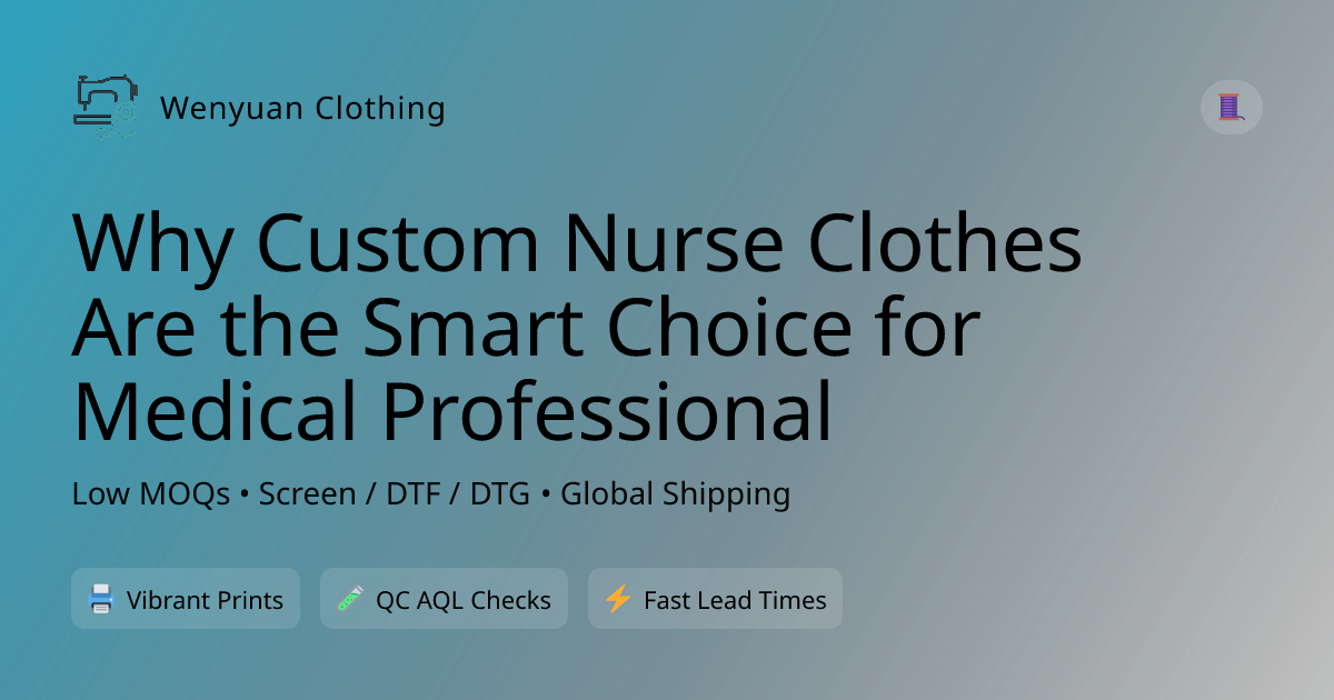 Why Custom Nurse Clothes Are the Smart Choice for Medical Professionals