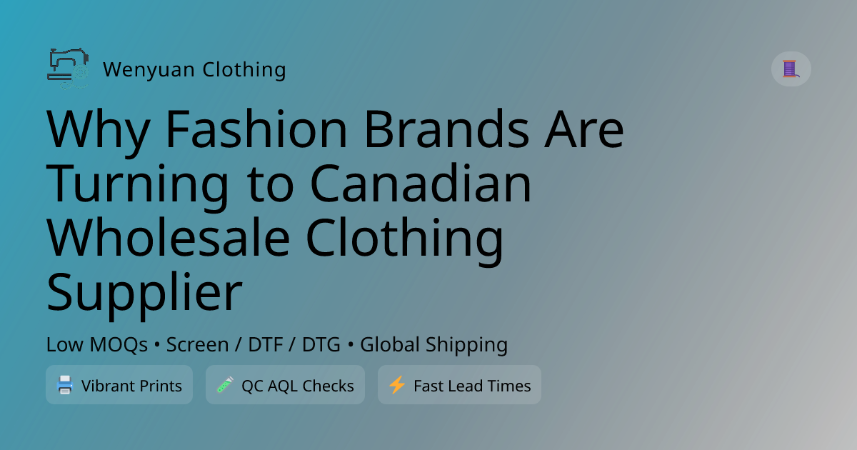 Why Fashion Brands Are Turning to Canadian Wholesale Clothing Suppliers ...